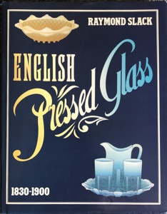 Summary : English Pressed Glass 1830-1900, Raymond Slack – Heart Of Glass
